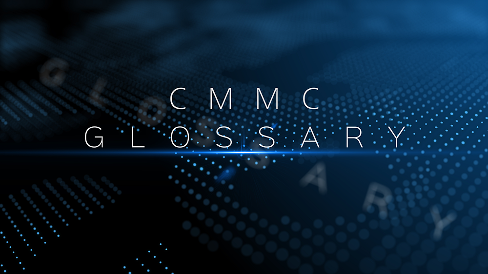 Comprehensive CMMC Glossary of Terms